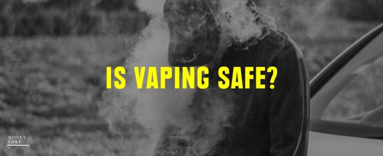Is Vaping Safe? | Honey Lake Clinic