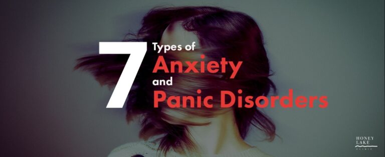 7 Types of Anxiety and Panic Disorders - Honey Lake