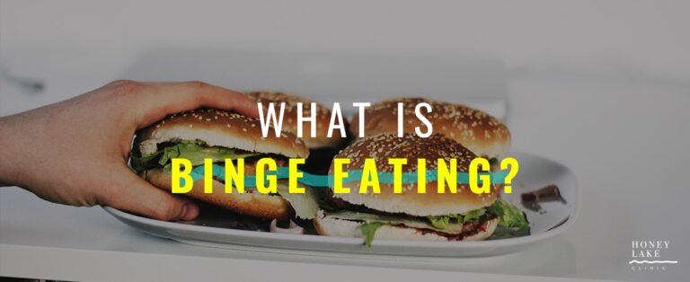 What is Binge Eating? - Honey Lake Clinic Blog