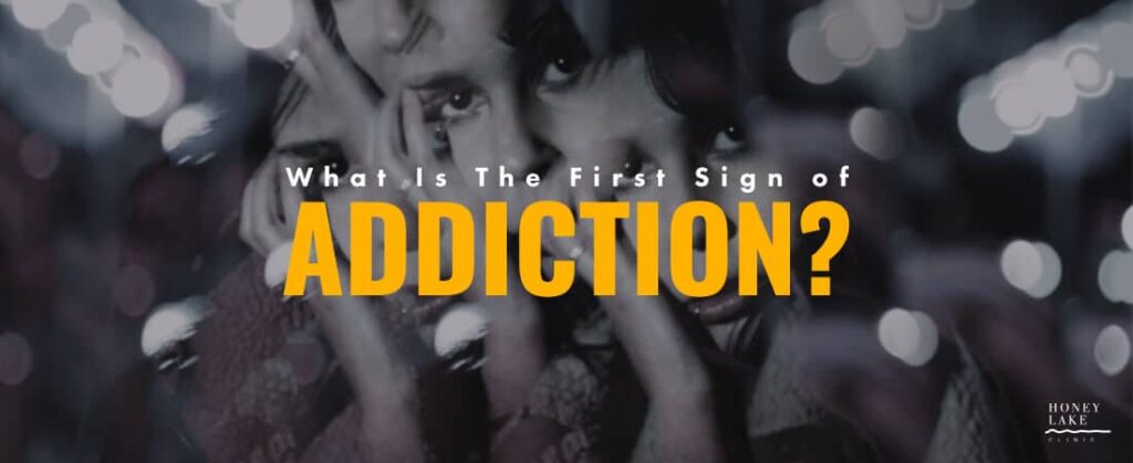 What Is The First Sign of Addiction? | Honey Lake