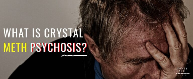 What is Crystal Meth Psychosis? - Honey Lake Clinic