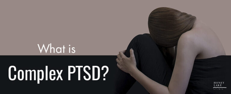 What is Complex PTSD? - Honey Lake Clinic Blog